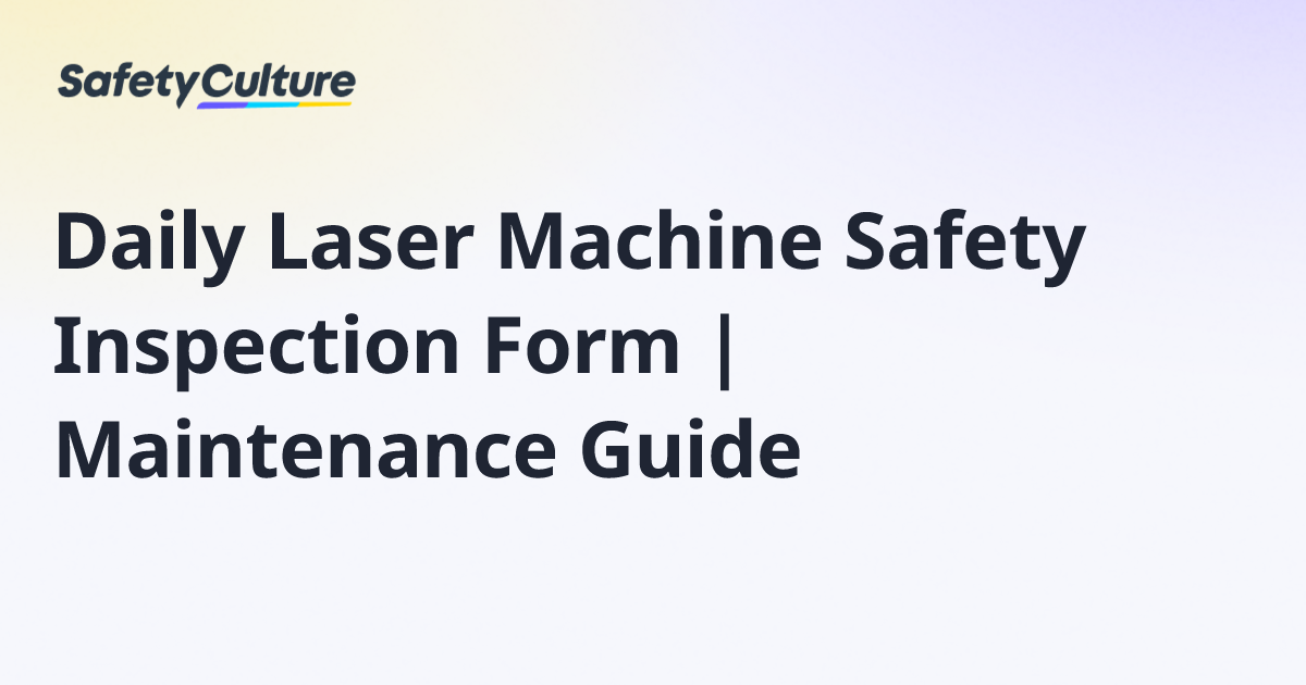 Daily Laser Machine Safety Inspection Form | Maintenance Guide | Free ...