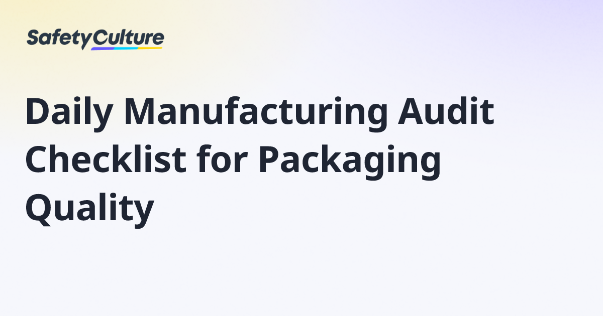 Daily Manufacturing Audit Checklist for Packaging Quality | Free Template
