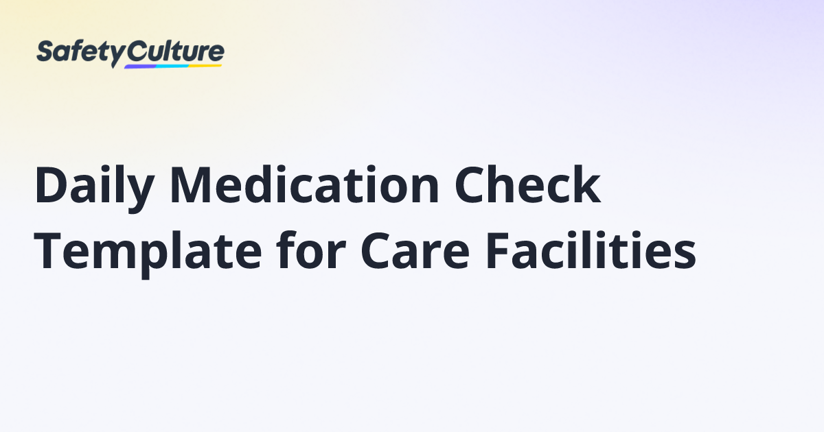 Daily Medication Check Template for Care Facilities | Free Template