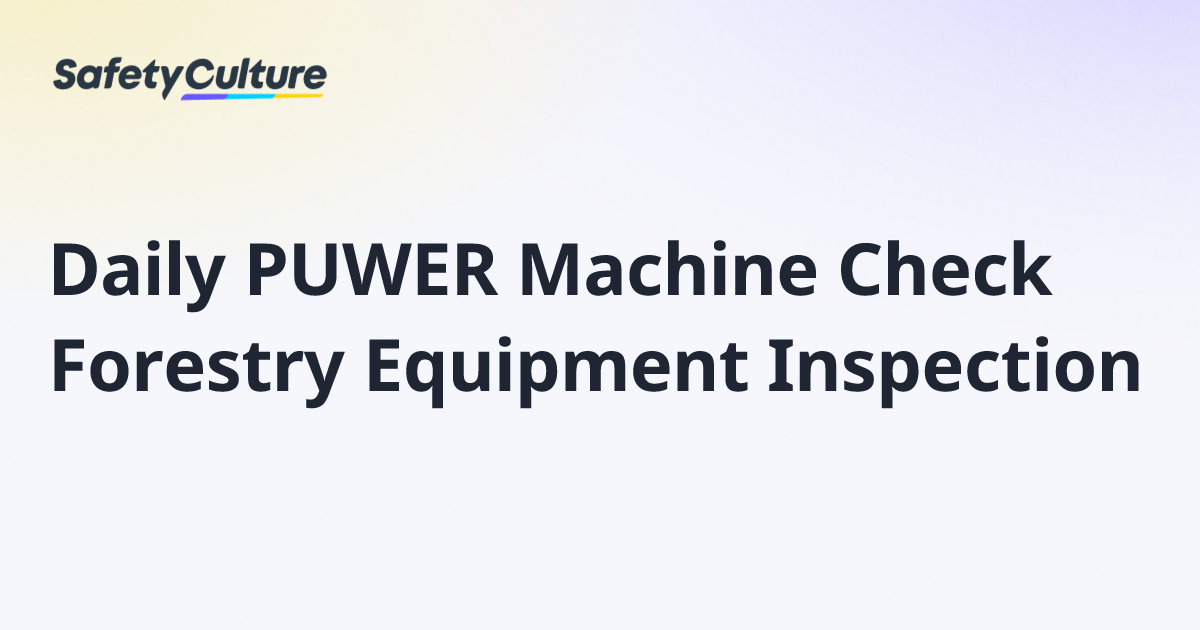 Daily PUWER Machine Check Forestry Equipment Inspection | Free Template