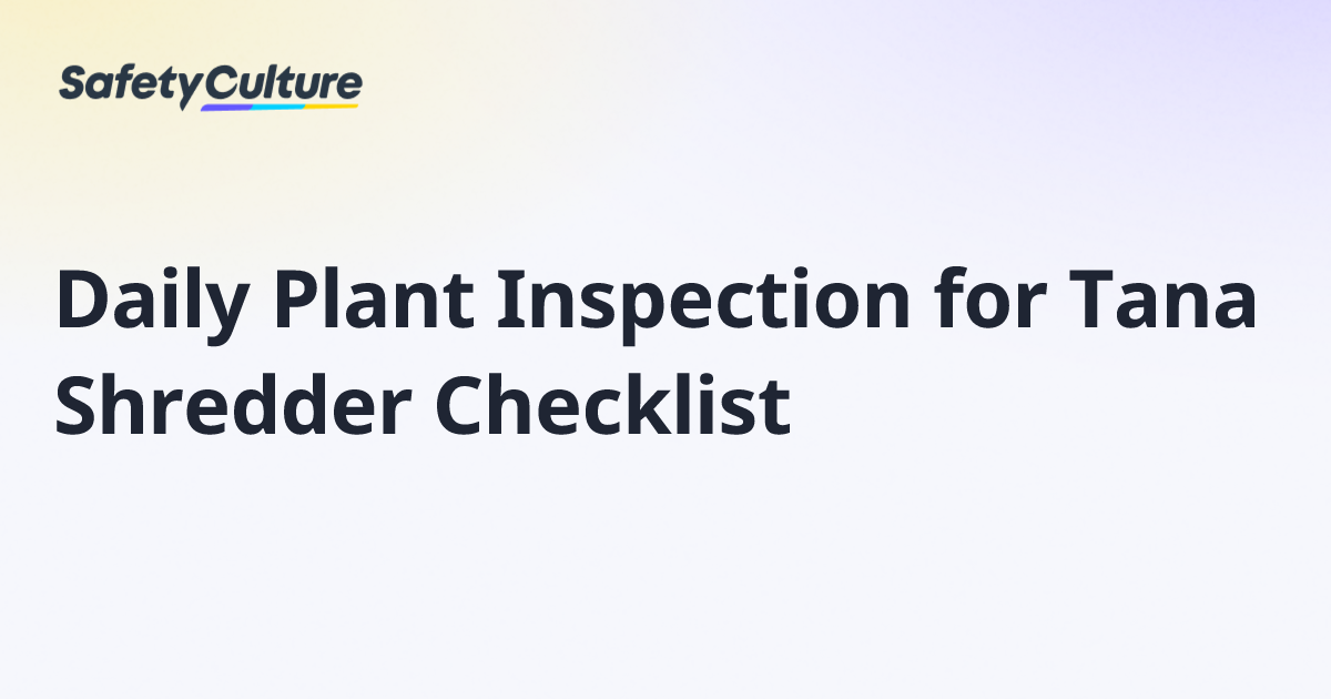 Daily Plant Inspection for Tana Shredder Checklist | Free Template