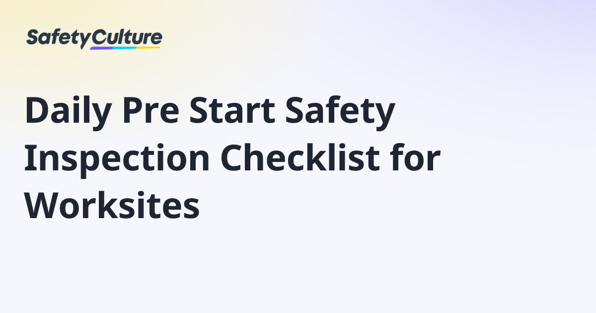Daily Pre Start Safety Inspection Checklist for Worksites | Free Template