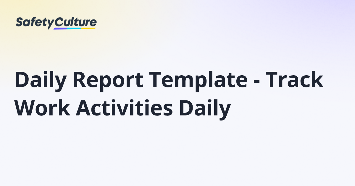 Daily Report Template - Track Work Activities Daily | Free Template