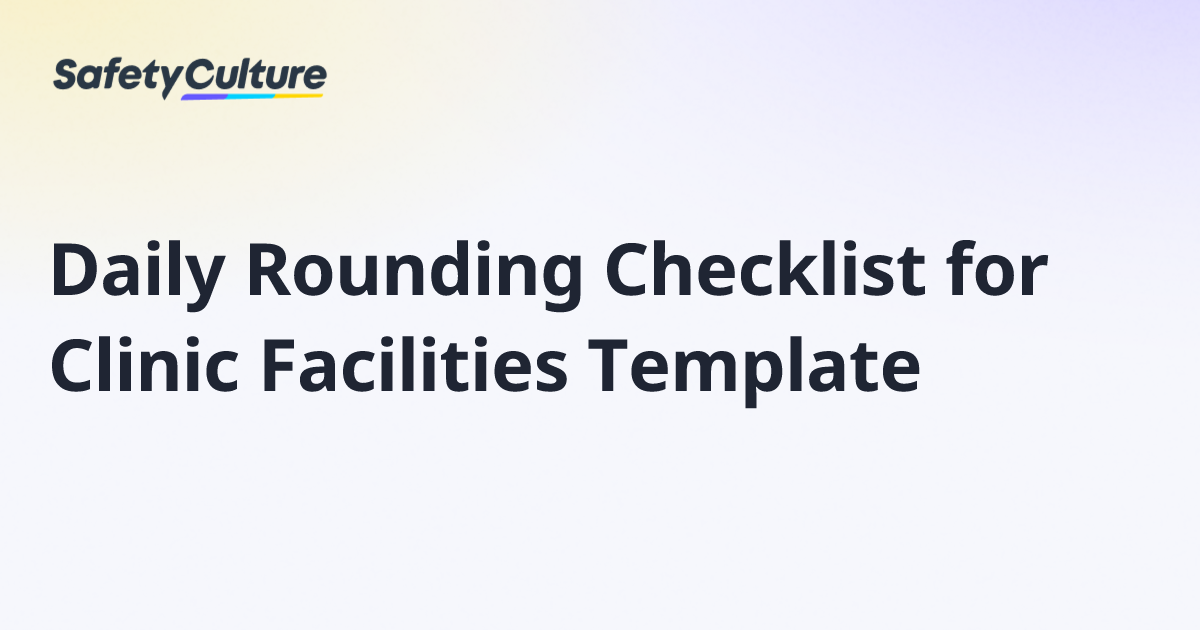 Daily Rounding Checklist for Clinic Facilities Template | Free Template