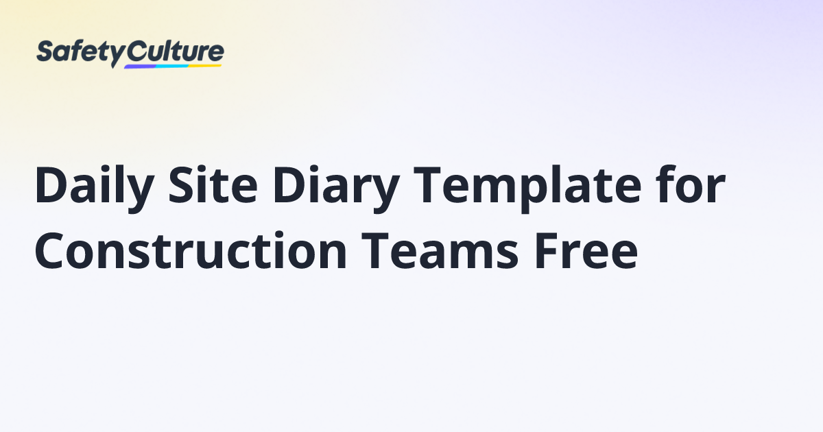 Daily Site Diary Template for Construction Teams Free | Free Template
