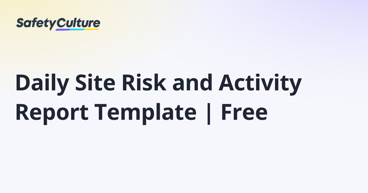 Daily Site Risk and Activity Report Template | Free | Free Template