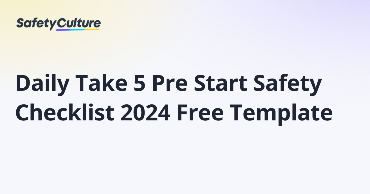 Daily Take 5 Pre Start Safety Checklist 2024 Free Template | Free Template