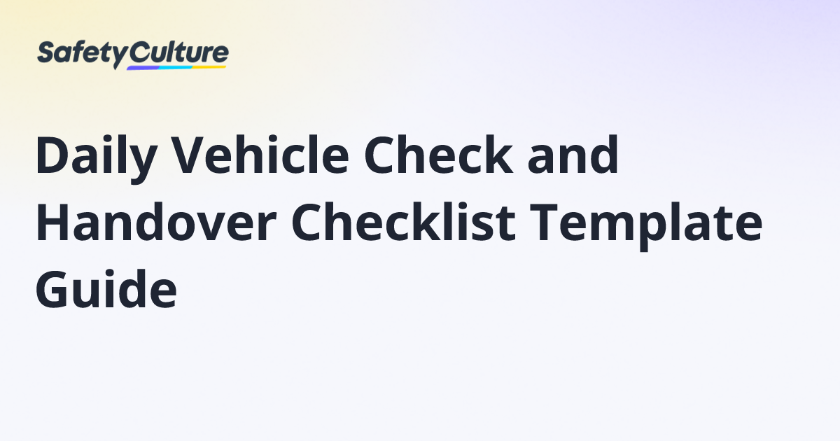 Daily Vehicle Check and Handover Checklist Template Guide | Free Template