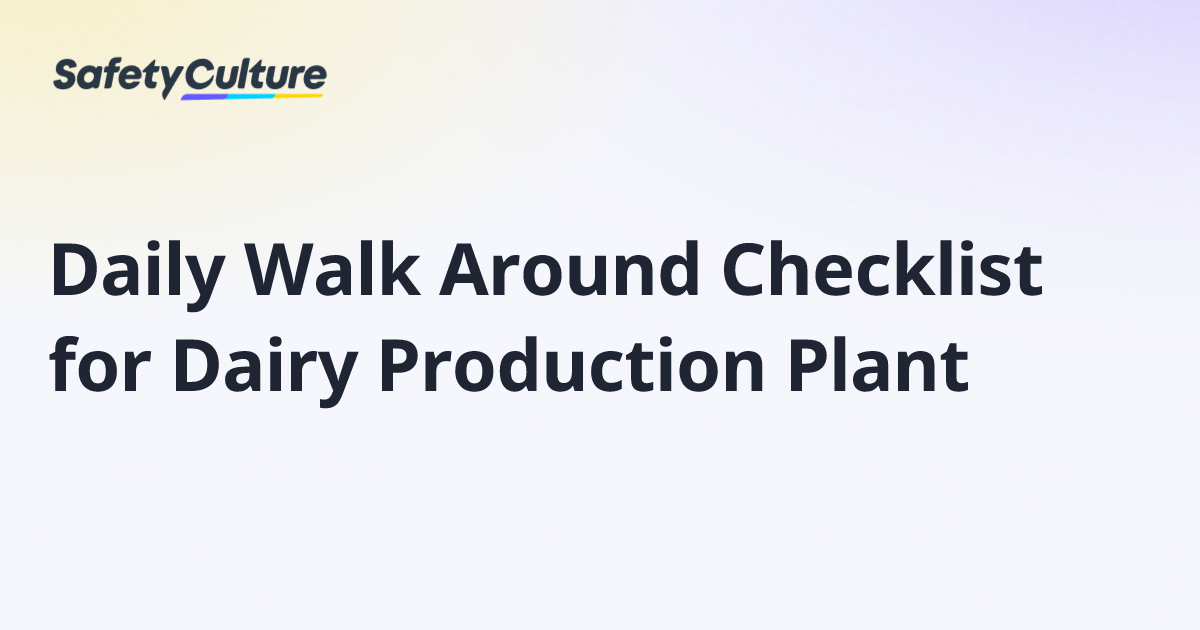 Daily Walk Around Checklist for Dairy Production Plant | Free Template