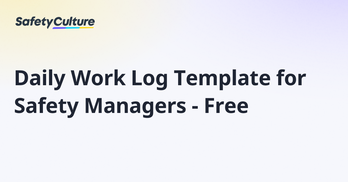Daily Work Log Template for Safety Managers - Free | Free Template