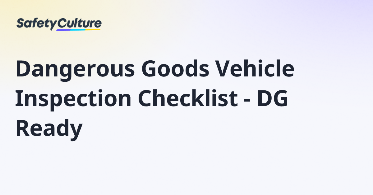 Dangerous Goods Vehicle Inspection Checklist - DG Ready | Free Template