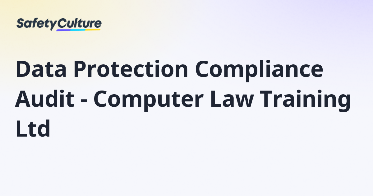 Data Protection Compliance Audit - Computer Law Training Ltd | Free Template