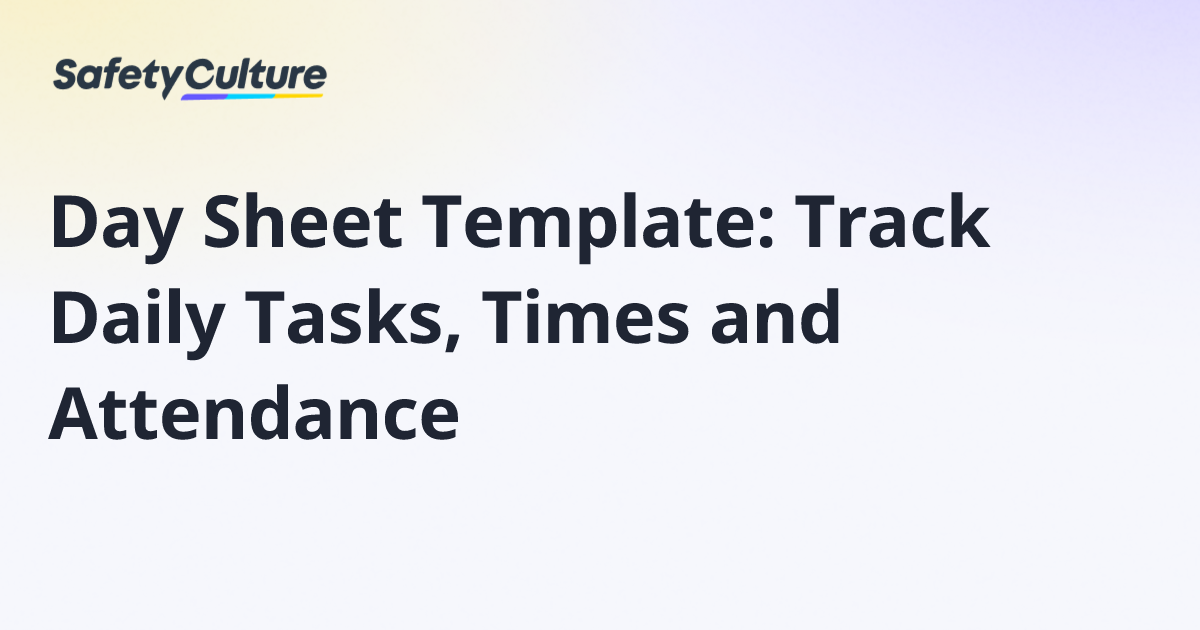 Day Sheet Template: Track Daily Tasks, Times and Attendance | Free Template