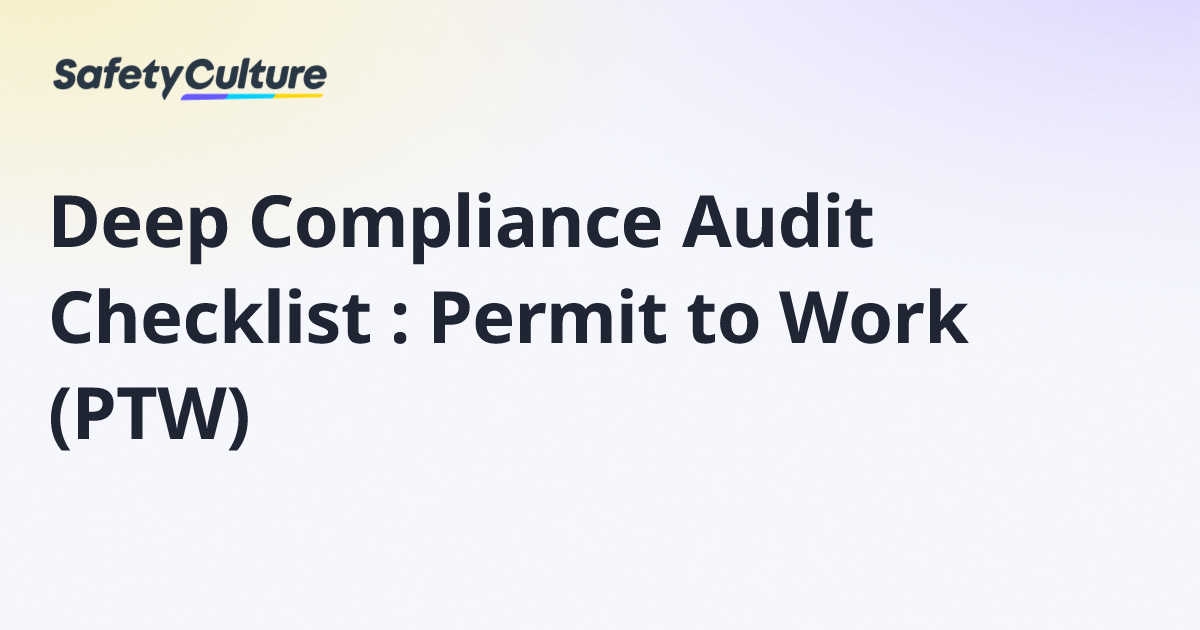 Deep Compliance Audit Checklist : Permit to Work (PTW) | Free Template