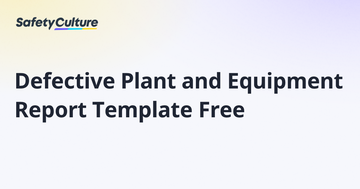 Defective Plant and Equipment Report Template Free | Free Template