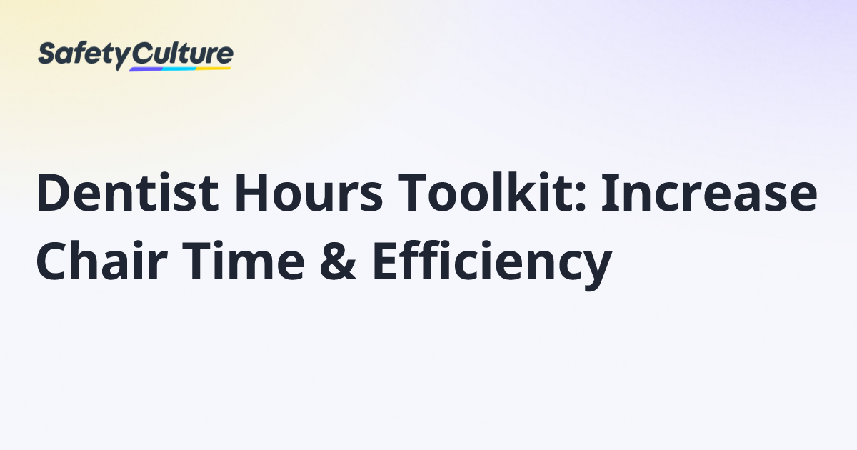 Dentist Hours Toolkit: Increase Chair Time & Efficiency | Free Template