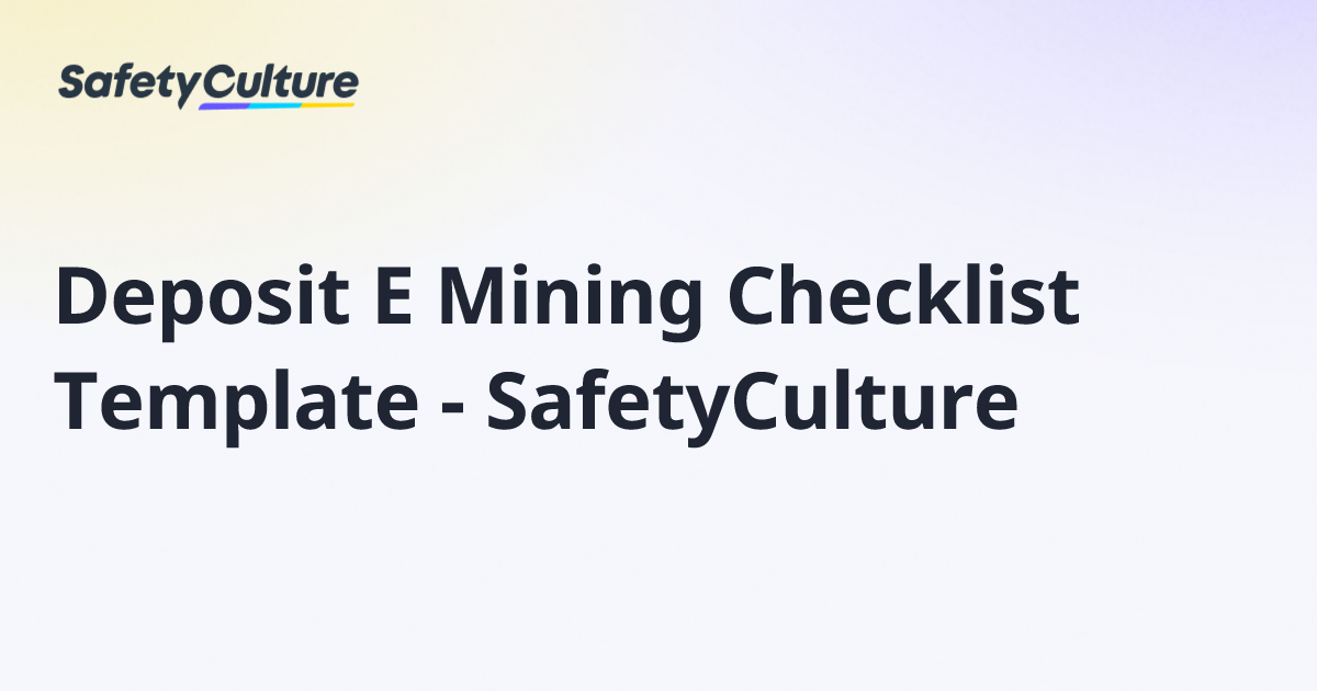 Deposit E Mining Checklist Template - SafetyCulture | Free Template