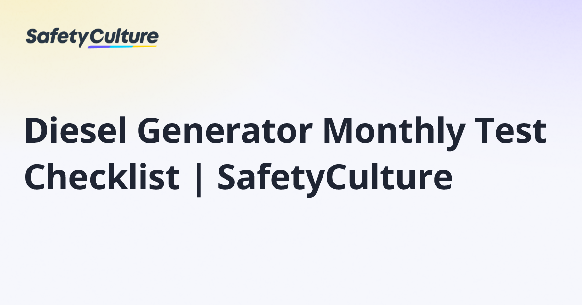 Diesel Generator Monthly Test Checklist | SafetyCulture | Free Template