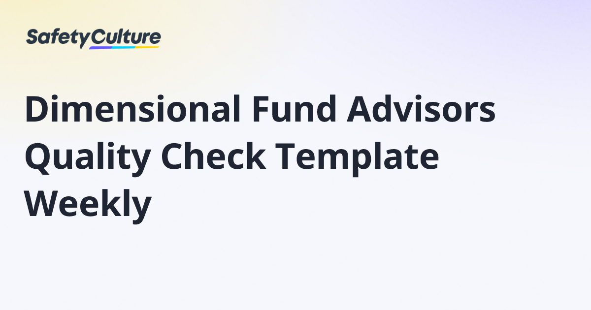 Dimensional Fund Advisors Quality Check Template Weekly | Free Template
