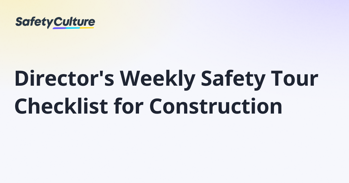 Director's Weekly Safety Tour Checklist for Construction | Free Template