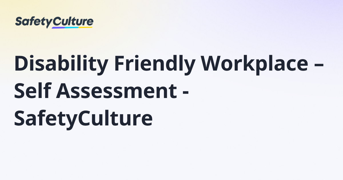 Disability Friendly Workplace – Self Assessment - SafetyCulture | Free ...