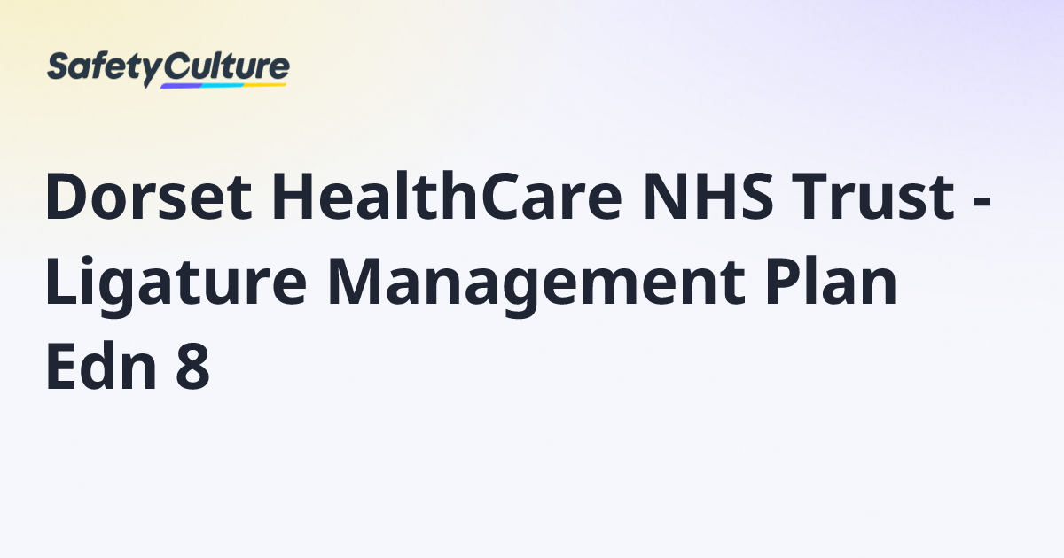 Dorset HealthCare NHS Trust - Ligature Management Plan Edn 8 | Free ...