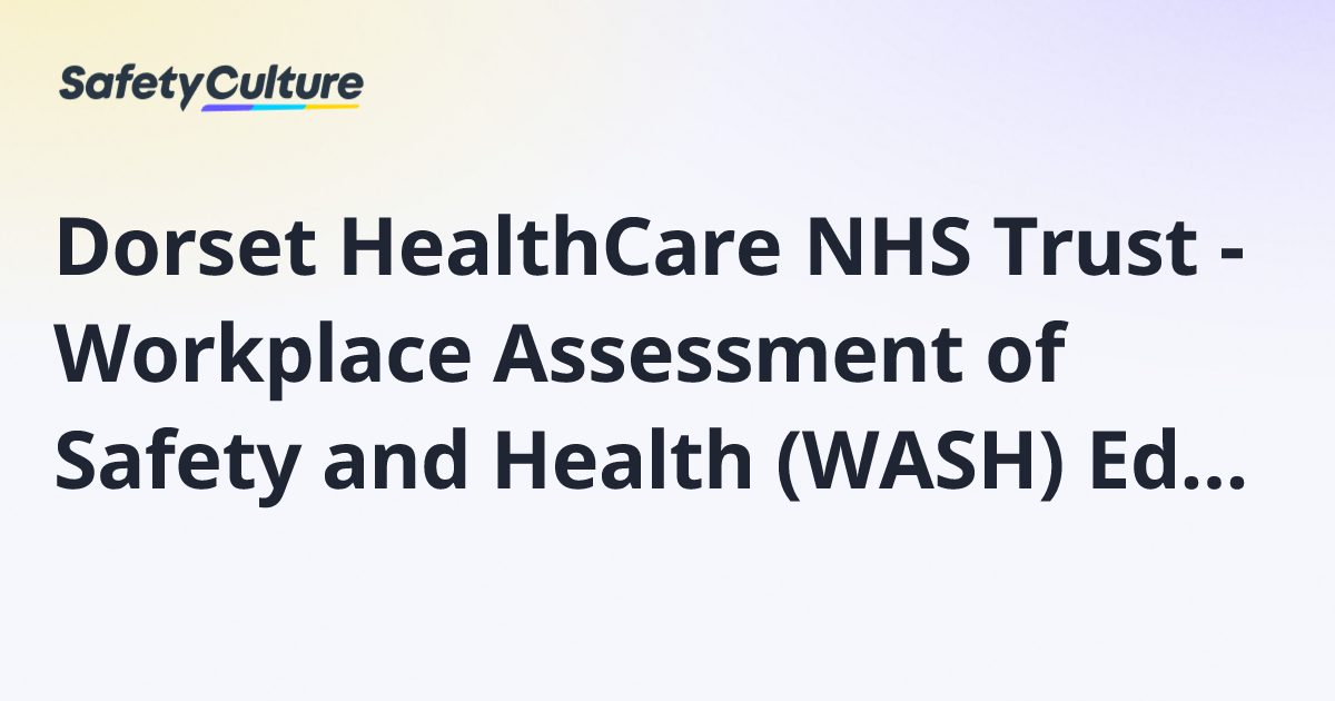 Dorset HealthCare NHS Trust - Workplace Assessment of Safety and Health ...