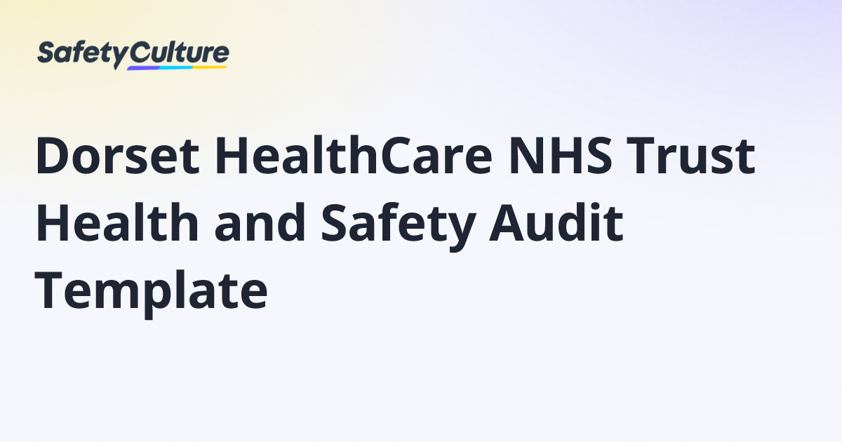Dorset HealthCare NHS Trust Health and Safety Audit Template | Free ...