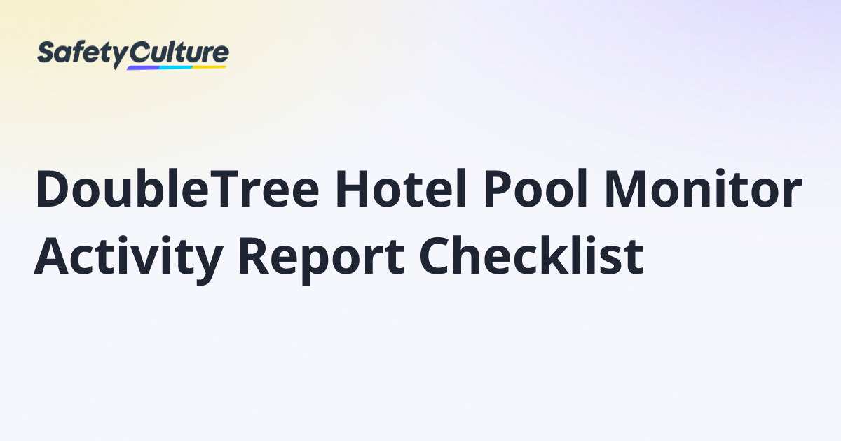 DoubleTree Hotel Pool Monitor Activity Report Checklist | Free Template