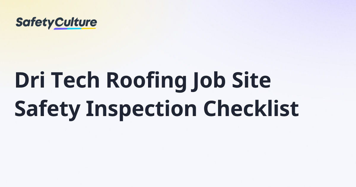 Dri Tech Roofing Job Site Safety Inspection Checklist | Free Template