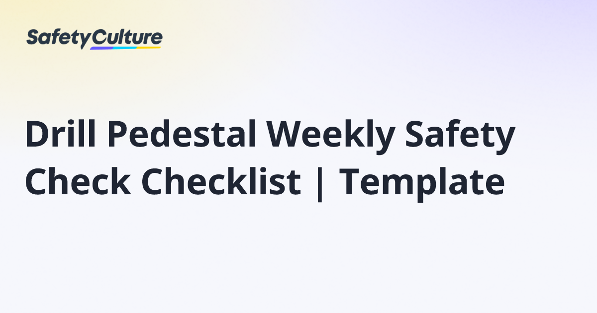 Drill Pedestal Weekly Safety Check Checklist | Template | Free Template