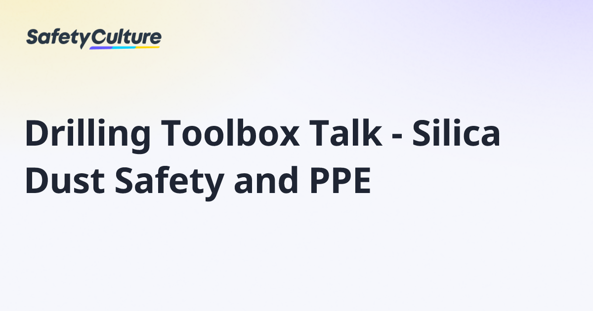 Drilling Toolbox Talk - Silica Dust Safety and PPE | Free Template