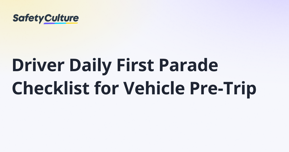 Driver Daily First Parade Checklist for Vehicle Pre-Trip | Free Template