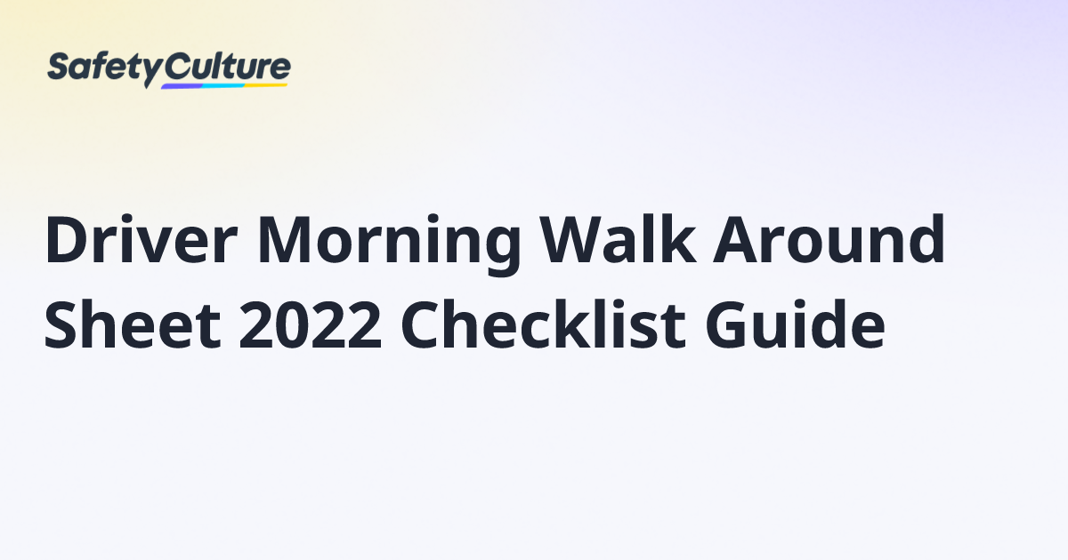 Driver Morning Walk Around Sheet 2022 Checklist Guide | Free Template