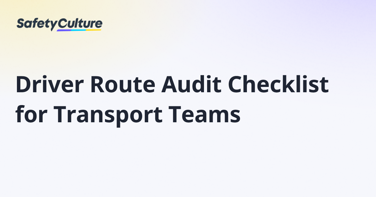 Driver Route Audit Checklist for Transport Teams | Free Template