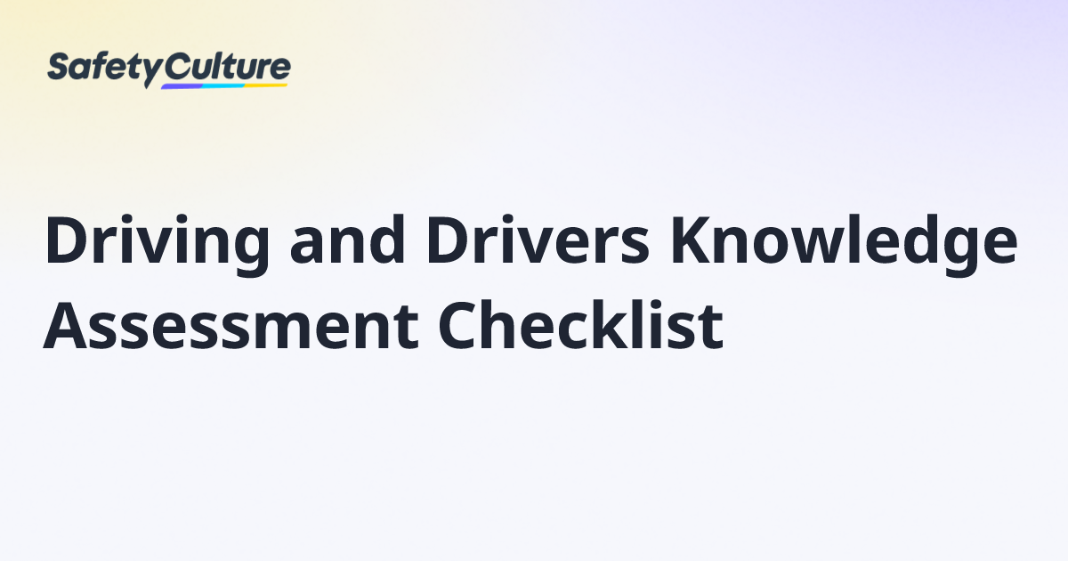 Driving and Drivers Knowledge Assessment Checklist | Free Template