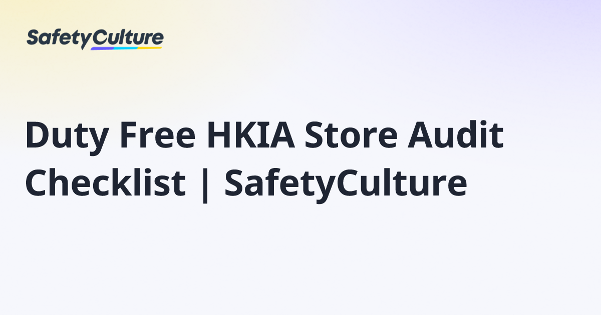 Duty Free HKIA Store Audit Checklist | SafetyCulture | Free Template