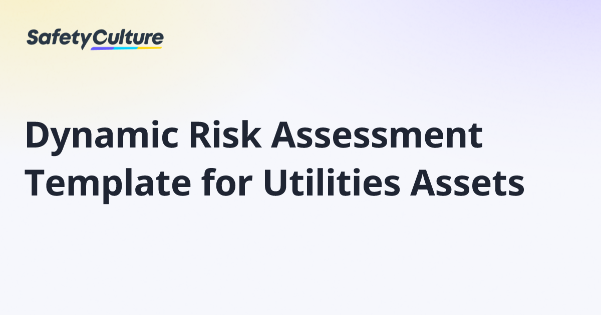 Dynamic Risk Assessment Template for Utilities Assets | Free Template