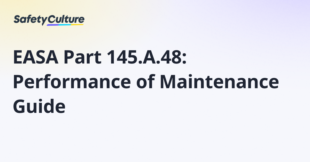 EASA Part 145.A.48: Performance of Maintenance Guide | Free Template