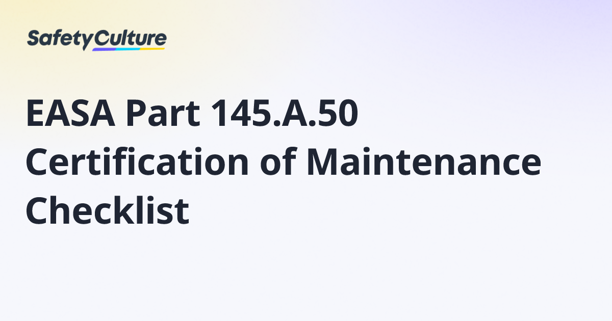 EASA Part 145.A.50 Certification of Maintenance Checklist | Free Template