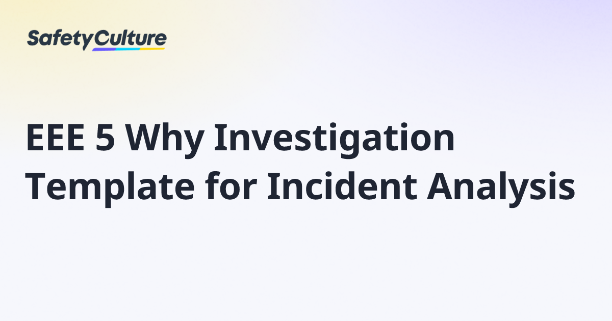 EEE 5 Why Investigation Template for Incident Analysis | Free Template