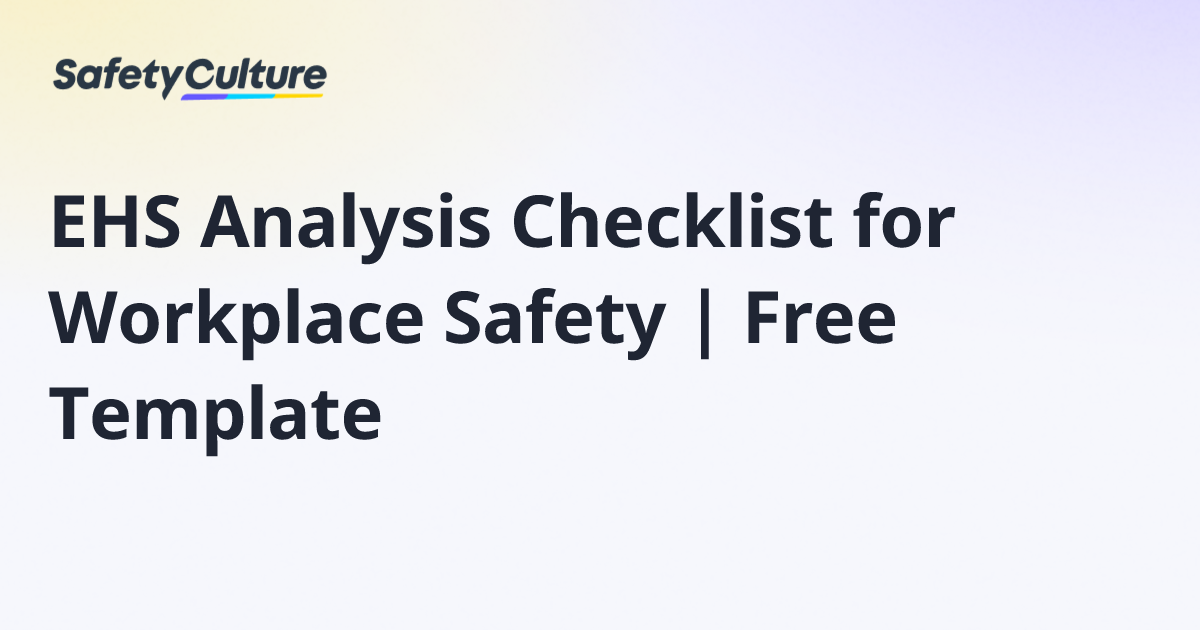 EHS Analysis Checklist for Workplace Safety | Free Template | Free Template