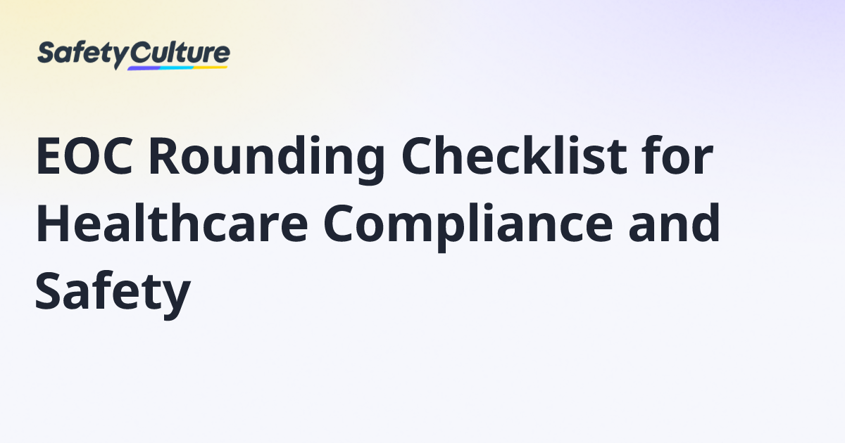 EOC Rounding Checklist for Healthcare Compliance and Safety | Free Template