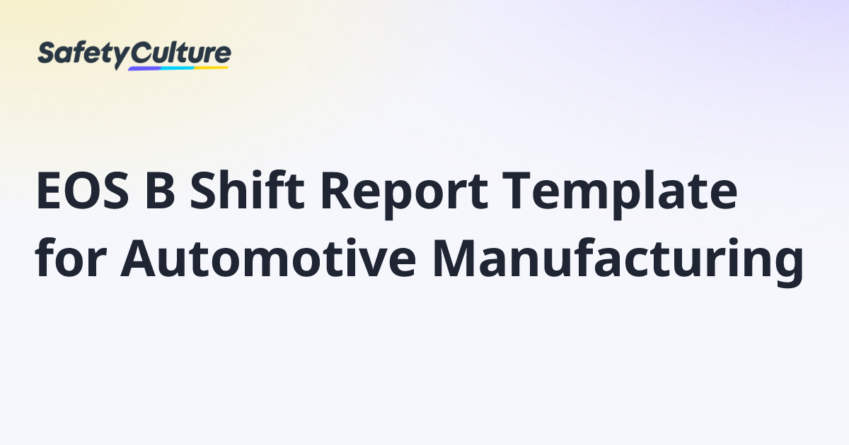 EOS B Shift Report Template for Automotive Manufacturing | Free Template