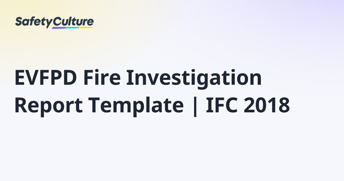 EVFPD Fire Investigation Report Template | IFC 2018 | Free Template
