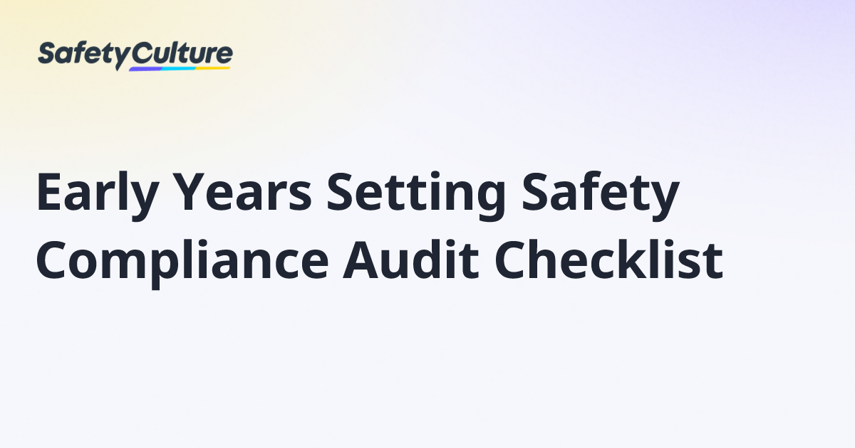 Early Years Setting Safety Compliance Audit Checklist | Free Template