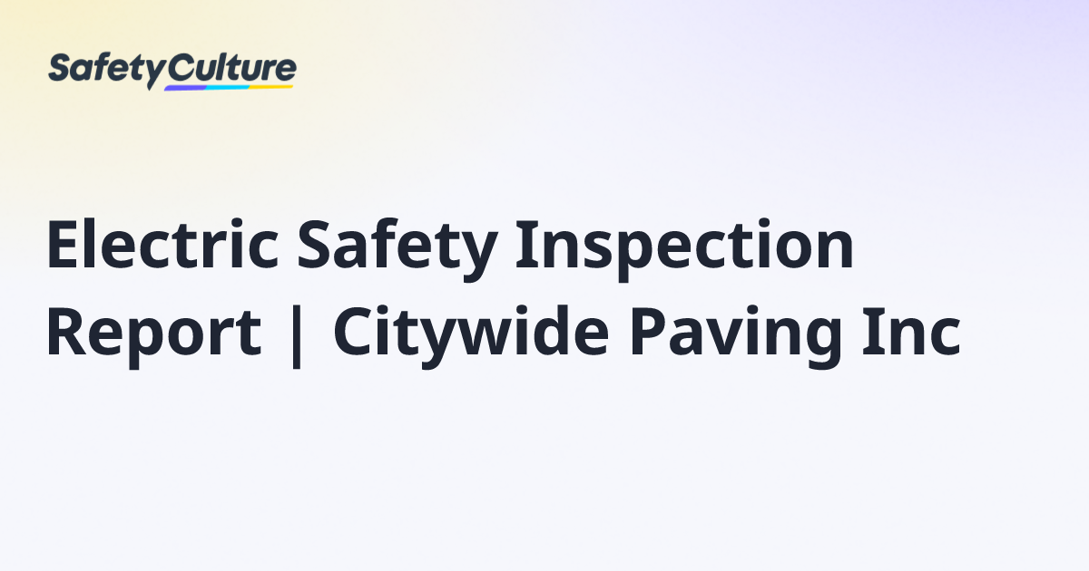 Electric Safety Inspection Report | Citywide Paving Inc | Free Template