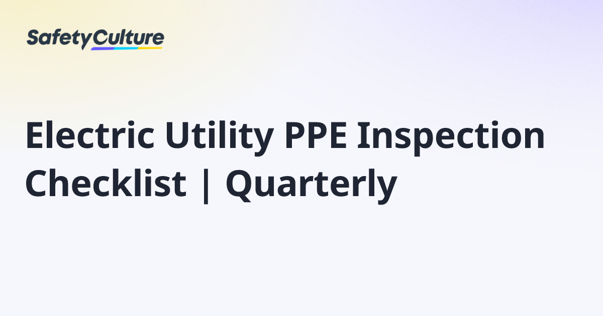Electric Utility PPE Inspection Checklist | Quarterly | Free Template