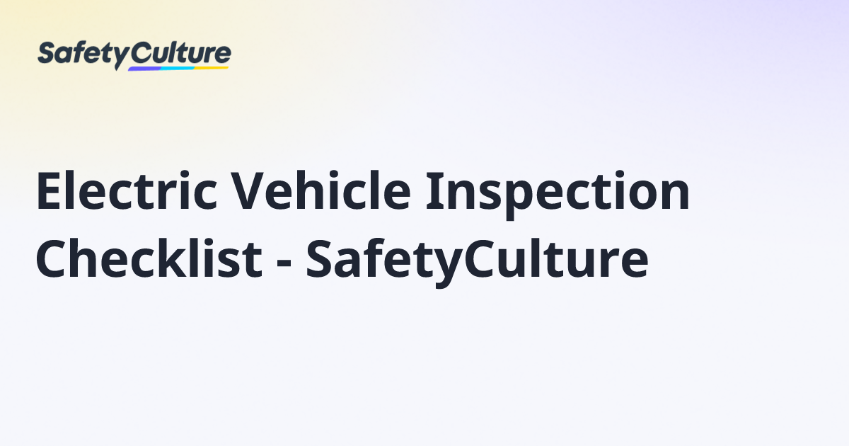 Electric Vehicle Inspection Checklist - SafetyCulture | Free Template