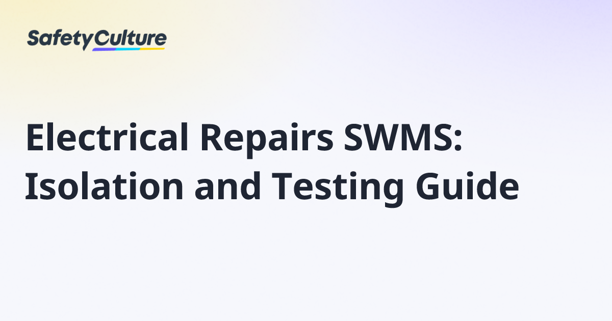 Electrical Repairs SWMS: Isolation and Testing Guide | Free Template